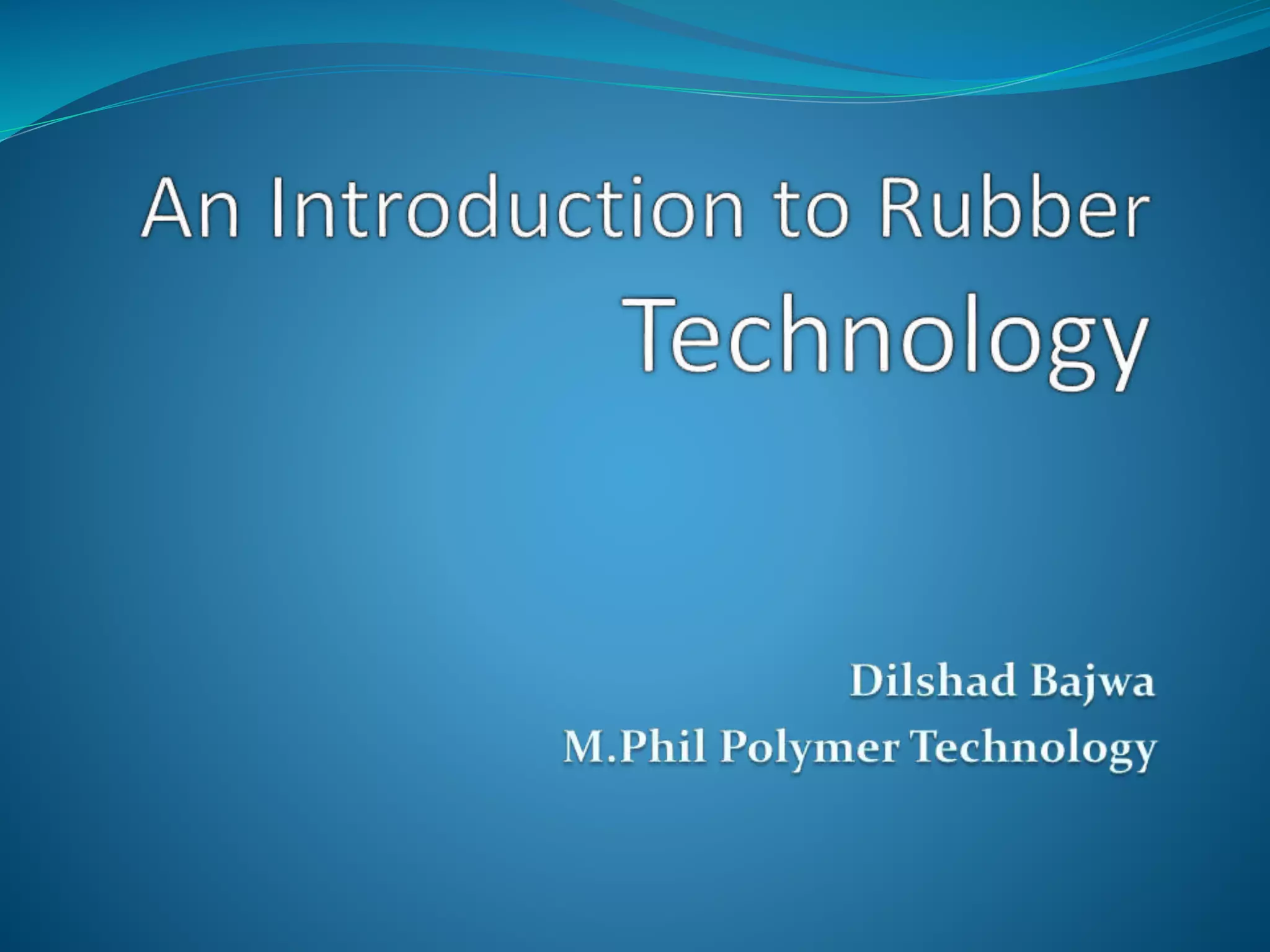 An introduction to rubber technology | PPTX