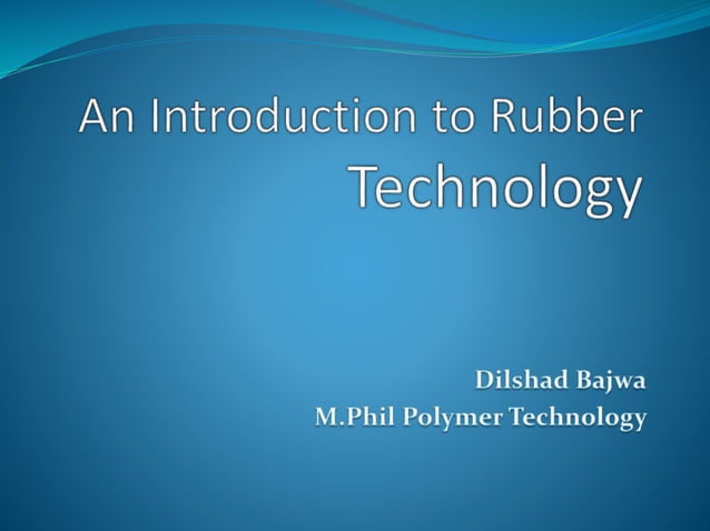 An introduction to rubber technology | PPTX