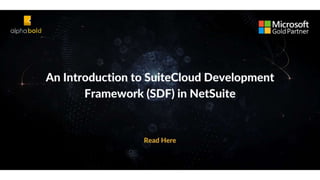 An Introduction to SuiteCloud Development Framework (SDF) in NetSuite.pptx