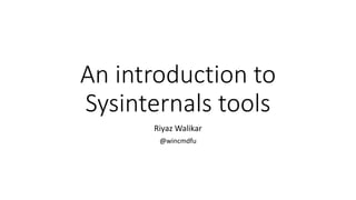 An Introduction to Sysinternals | PPTX