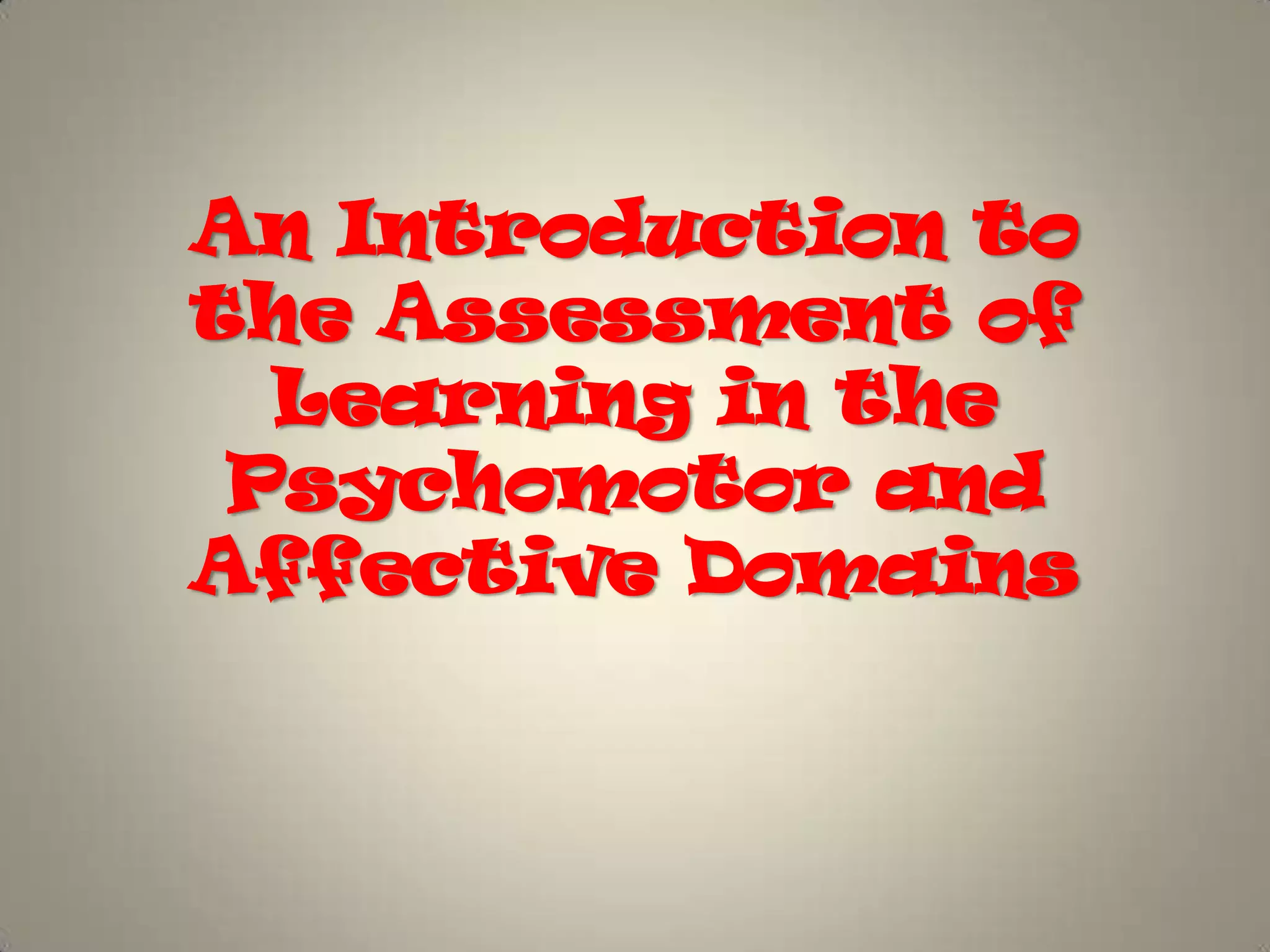 An introduction to the assessment of learning in the psychomotor and ...