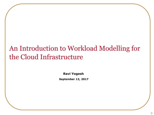 An introduction to Workload Modelling for Cloud Applications | PPT