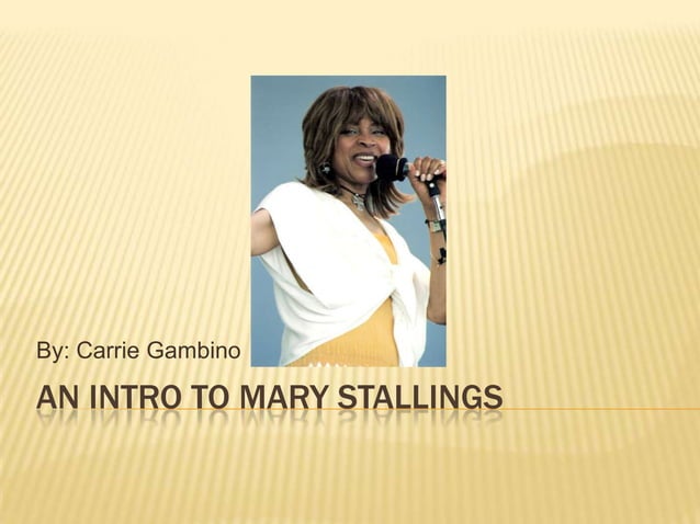 An intro to mary stallings | PPTX