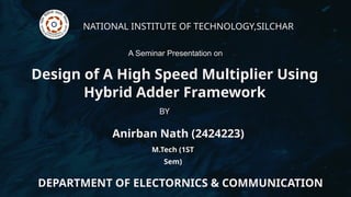 A Seminar on High-Speed Multiplier Design Using Hybrid Adder Framework | PPTX