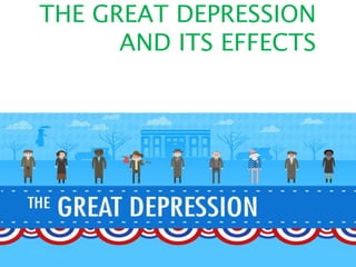 THE GREAT DEPRESSION AND ITS EFFECTS. | PPTX