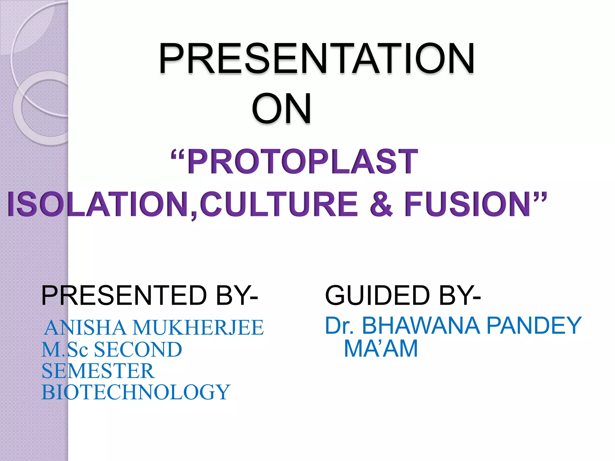 Protoplast isolation,culture & fusion | PPTX