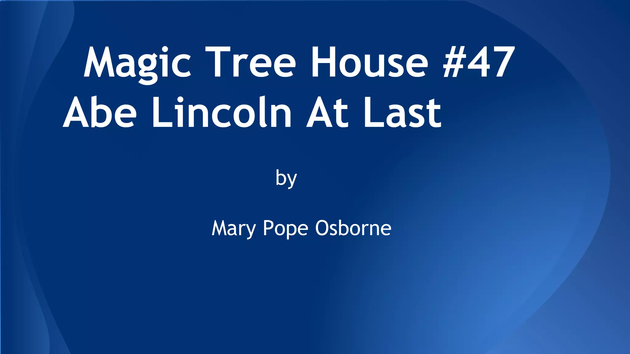 Magic Tree House #47: Abe Lincoln at Last | PPTX