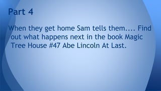 Magic Tree House #47: Abe Lincoln at Last | PPTX