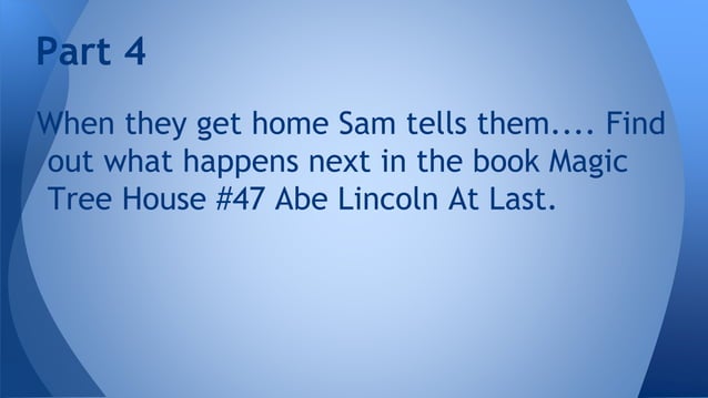 Magic Tree House #47: Abe Lincoln at Last | PPT