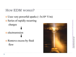Electrical Discharge machining | PPTX