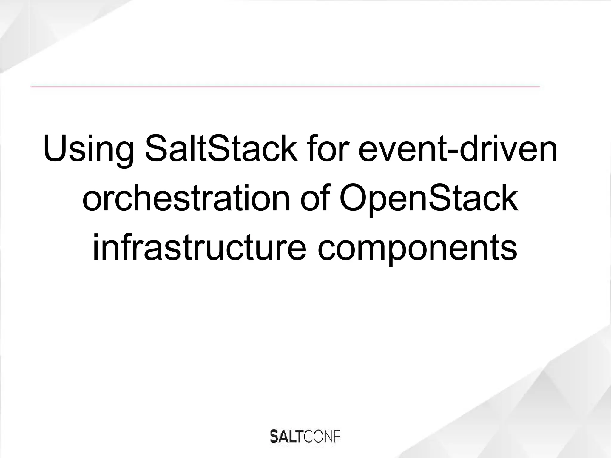 SaltConf14 - Anita Kuno, HP & OpenStack - Using SaltStack for event-driven orchestration of ...