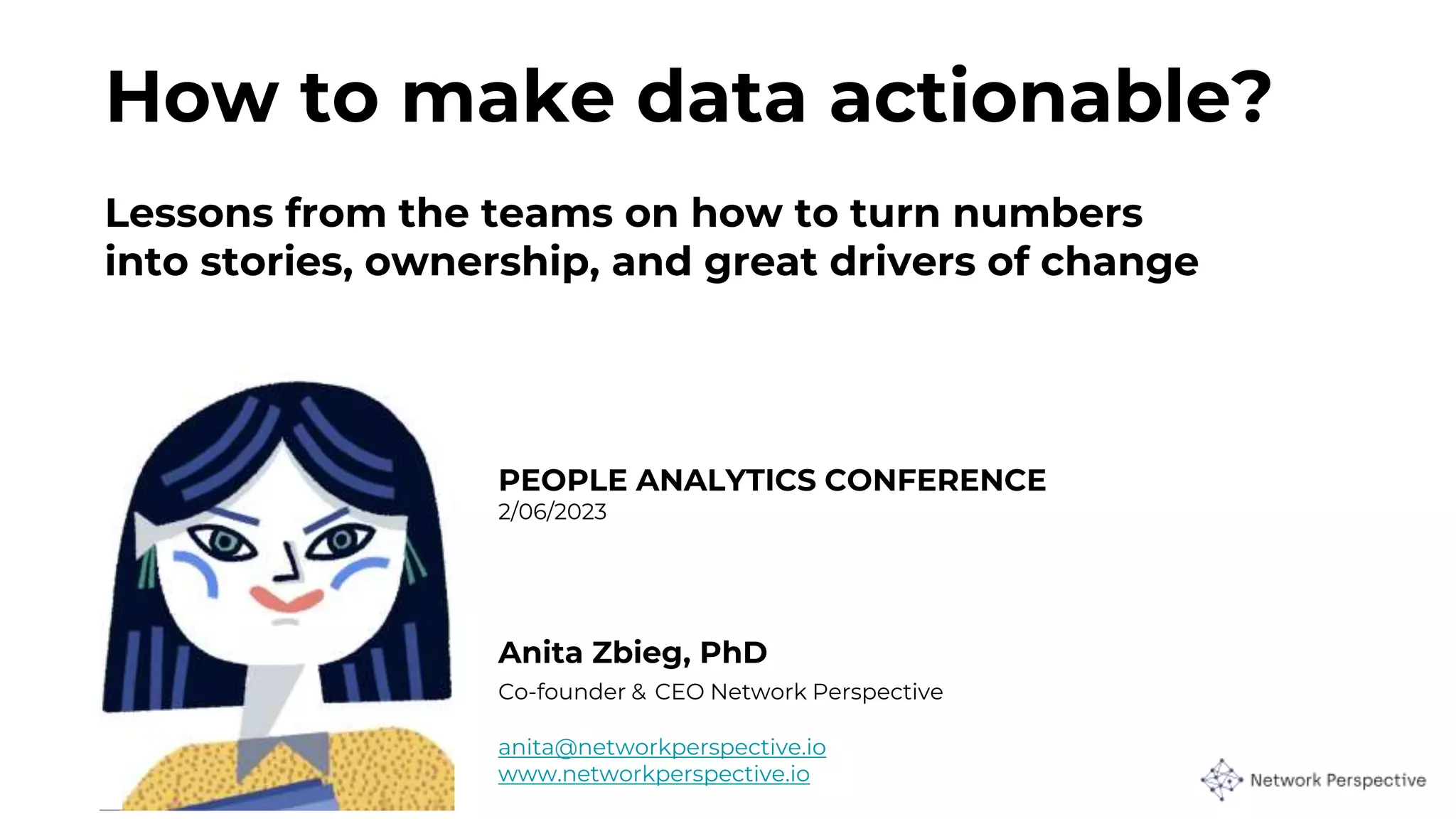 Anita Zbieg: How to make data actionable? Lessons from the teams on how ...