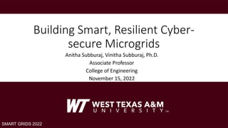 BUILDING SMART, RESILIENT CYBER-SECURE MICROGRIDS | PPT