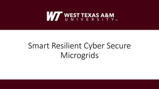BUILDING SMART, RESILIENT CYBER-SECURE MICROGRIDS | PPT