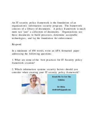 An IT security policy framework is the foundation of an organiza | DOCX