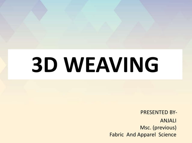 Anjali 3 d weaving | PPTX