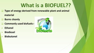 BIOBUTANOL- AN ADVANCED BIOFUEL | PPTX