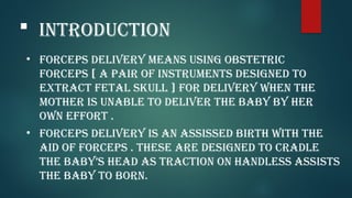 FORCEPS DELIVERY , BSC NURSING 4 TH YEAR | PPTX
