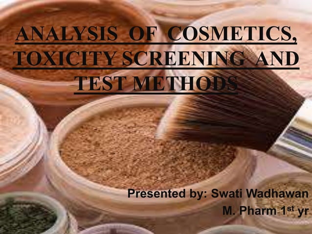 Analysis of cosmetics, toxicity screening and test methods | PPTX