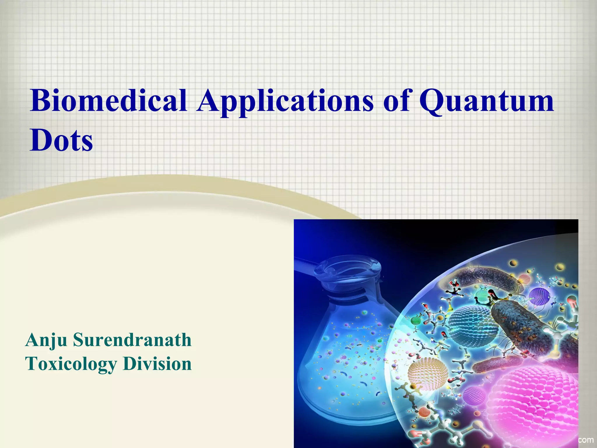 Biomedical applications of quantum dots | PPT