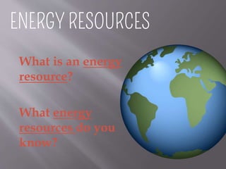 Energy,resources (Renewable and non renewable resources).pptx