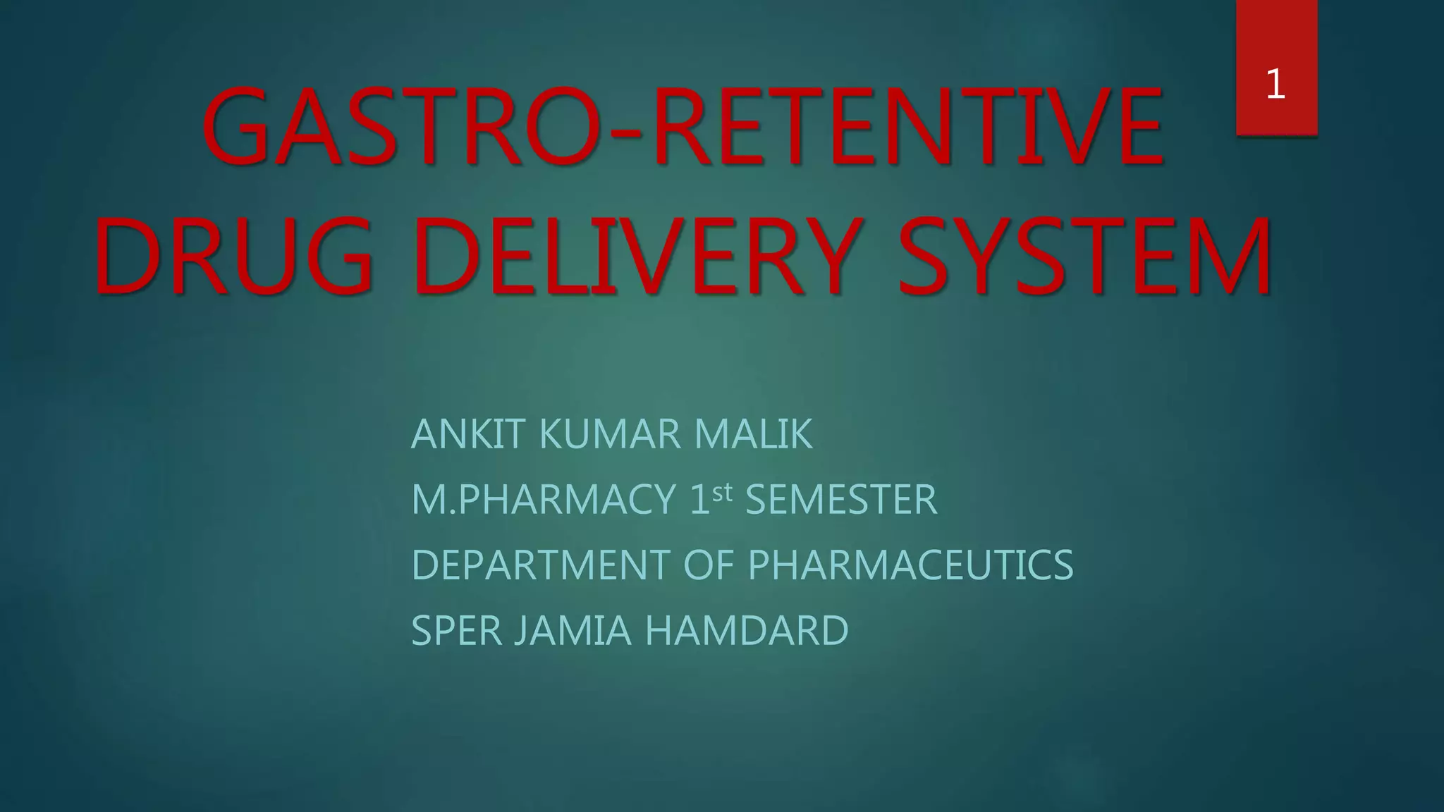 Ankit gastro retentive drug delivery system | PPTX