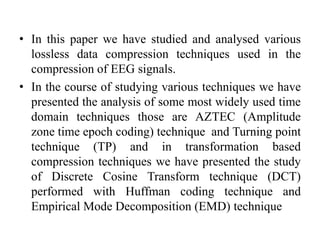 Study of various Data Compression Techniques used in Lossless ...