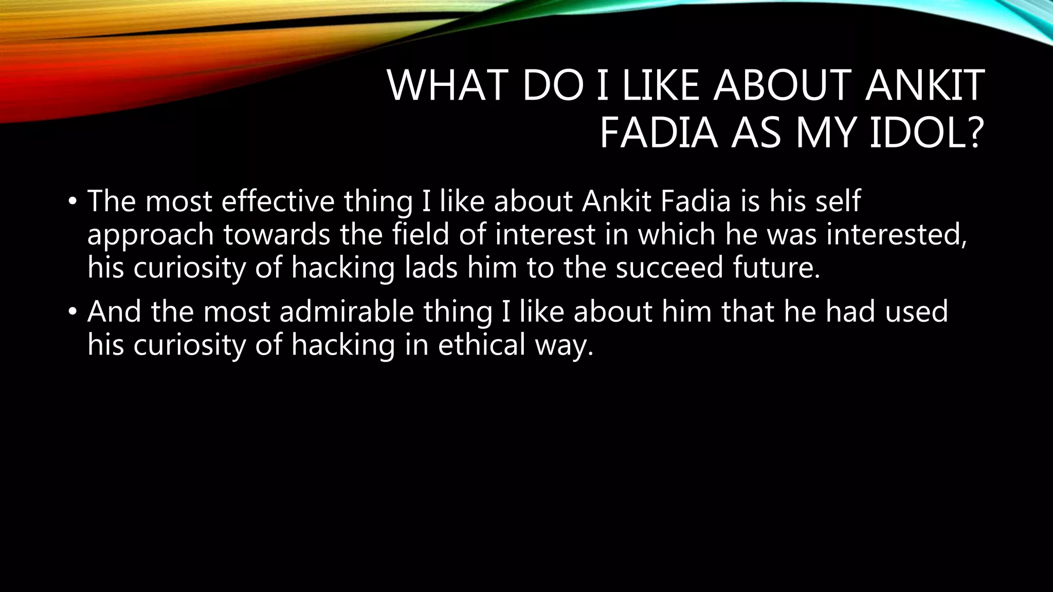Ankit fadia(My Idol) | PPTX
