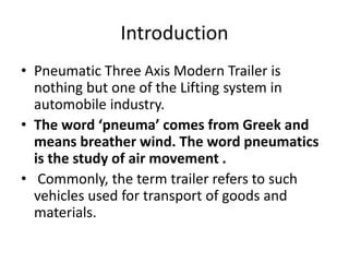 Ankit ic engine pnumetic THREE AXIS MODERN TRAILER | PPTX
