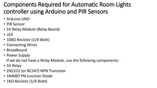 Automatic Room Light Controller Using Arduinom & PIR Sensor | PPTX