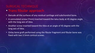 Ankle arthrodesis anterior approach and trans fibular approach which is ...