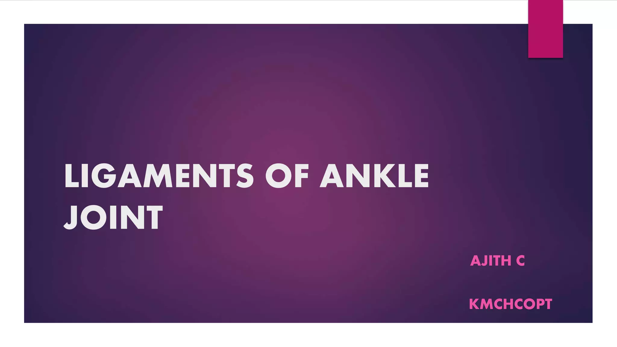 Ligaments of ankle joint (Ankle complex) | PPTX