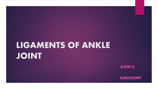 Ligaments of ankle joint (Ankle complex) | PPTX