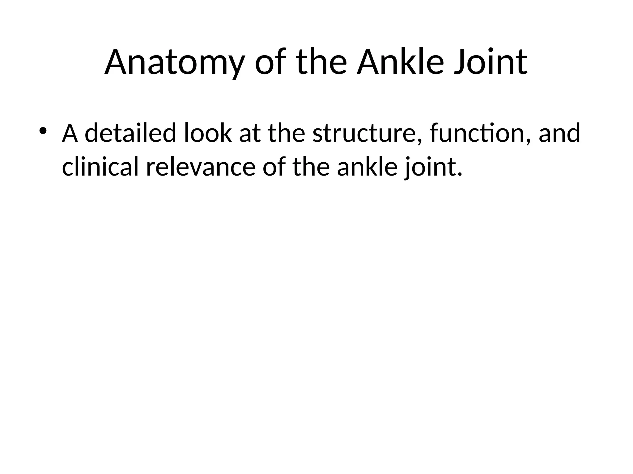ANATOMY F THE ANKLE JOINT FOR BASIC MEDICAL EDUCATION | PPTX