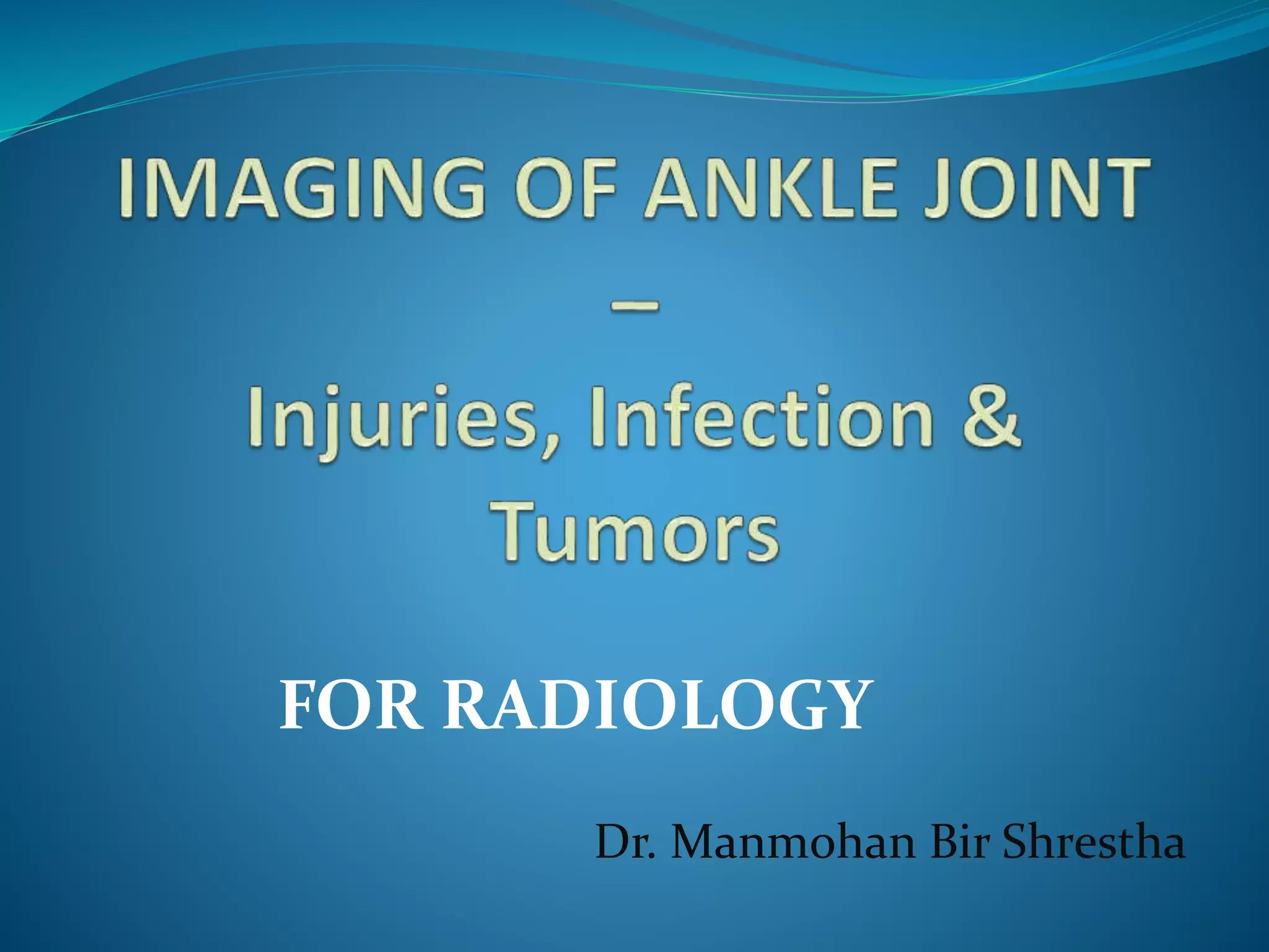 Ankle joint pathology imaging | PPTX