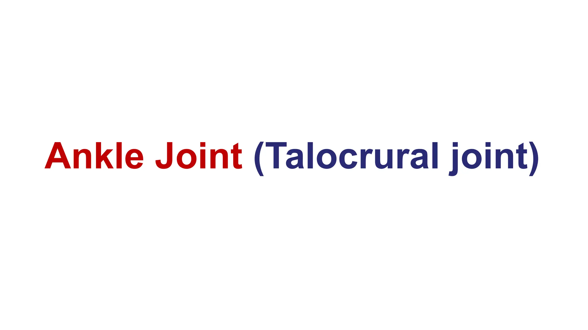 Ankle Joint (TALOCRURAL JOINT) Dr M Arshad.pptx