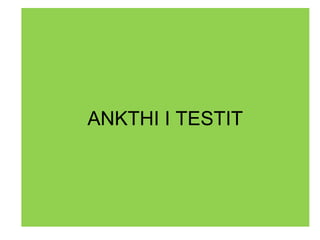 Ankthi i testit | PPT