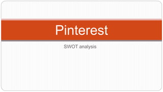 Ankur pinterest swot | PPTX