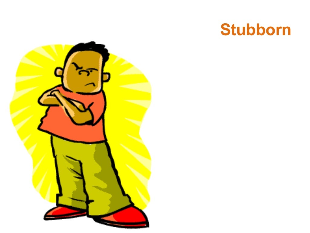 Stubborn