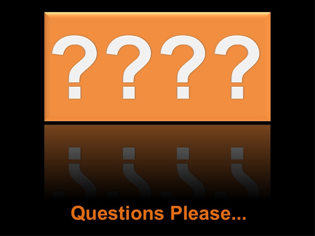 Questions Please...