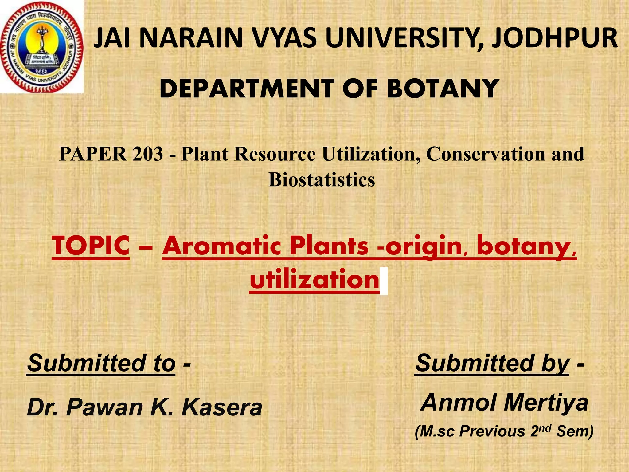 Aromatic Plants -origin, botany, utilization | PPT
