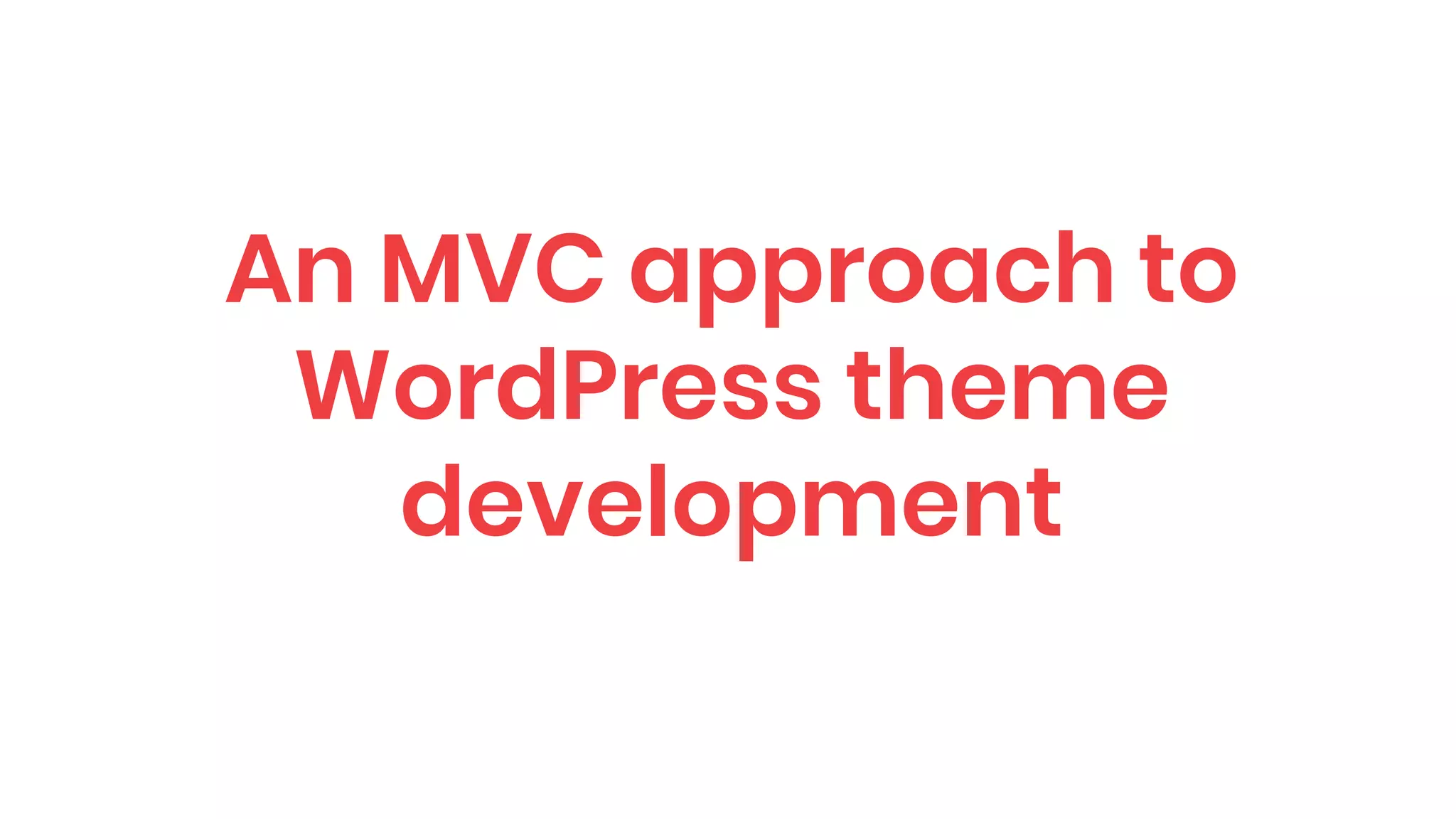 An Mvc Approach To Wordpress Theme Development Ppt