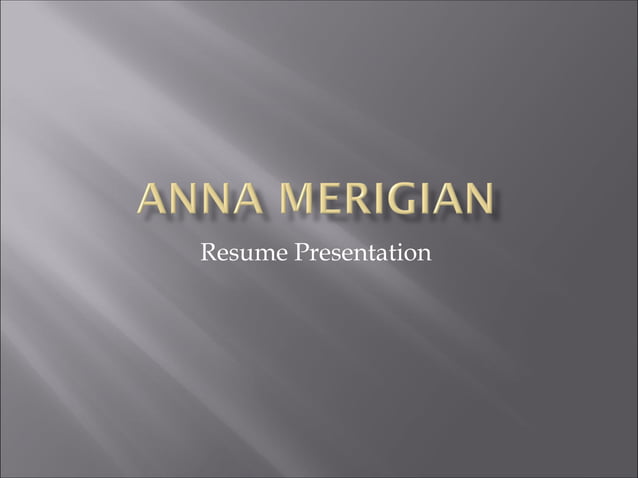 Anna Merigian Resume Presentation | PPT
