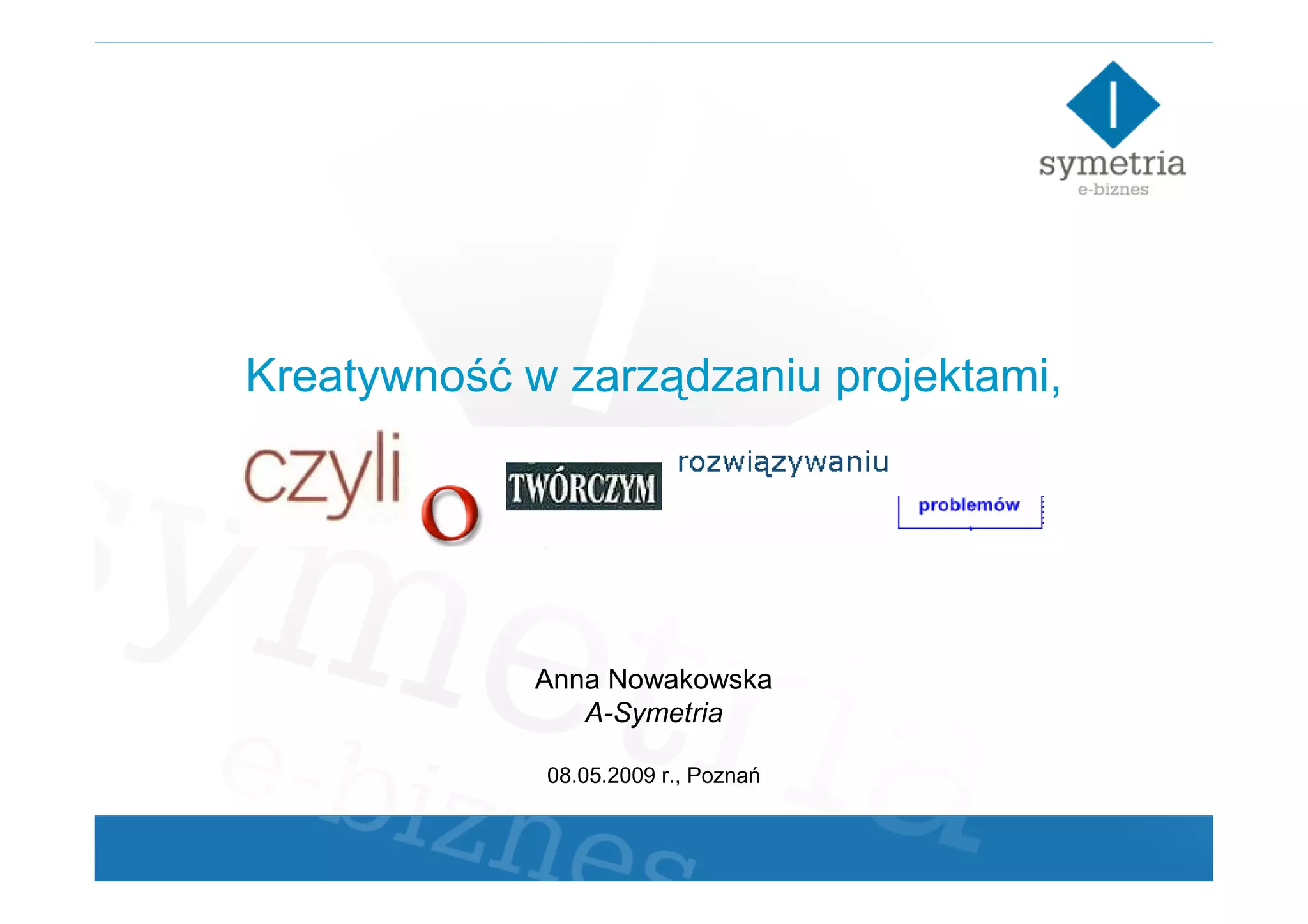 Anna Nowakowska, Kreatywność W ZarząDzaniu Projektami Prezentacja | PDF