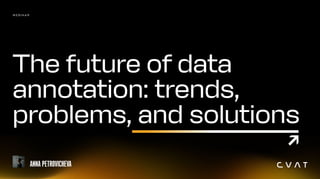 Computer Vision Meetup: The Future of Data Annotation | PPT