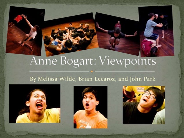 Anne Bogart's Viewpoints | PPTX | Theater | Fine Art