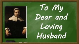Anne bradstreet and To My Dear and Loving Husband | PPTX