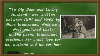 Anne bradstreet and To My Dear and Loving Husband | PPTX
