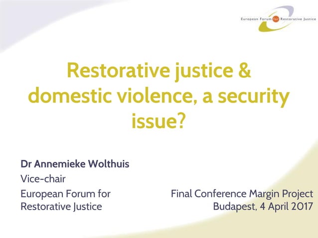 Annemieke Wolthuis: Restorative justice & domestic violence, a security issue | PDF