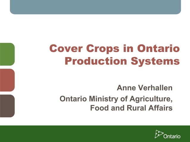 7. Cover Crops in Ontario Production Systems - Anne Verhallen | PPT